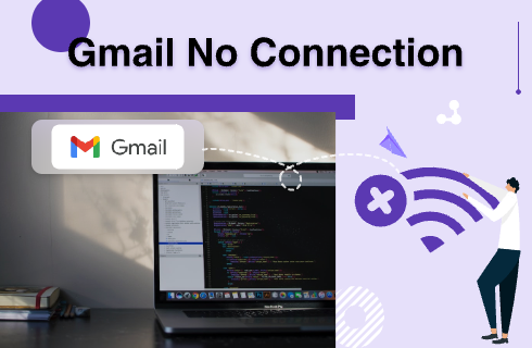 13 Quick Tips to Fix the Gmail No Connection Error